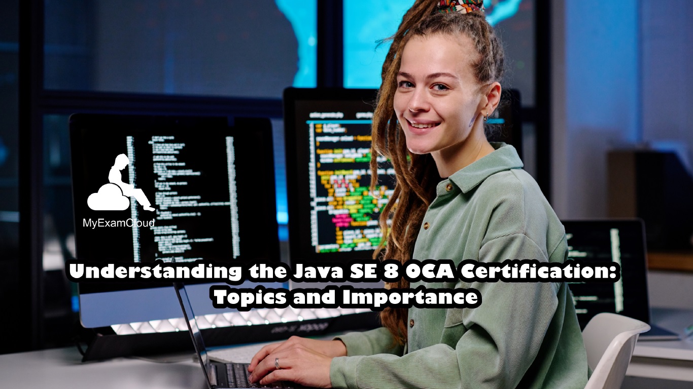 Understanding the Java SE 8 OCA Certification: Topics and Importance ... Understanding the Java SE 8 OCA Certification: Topics and Importance ...