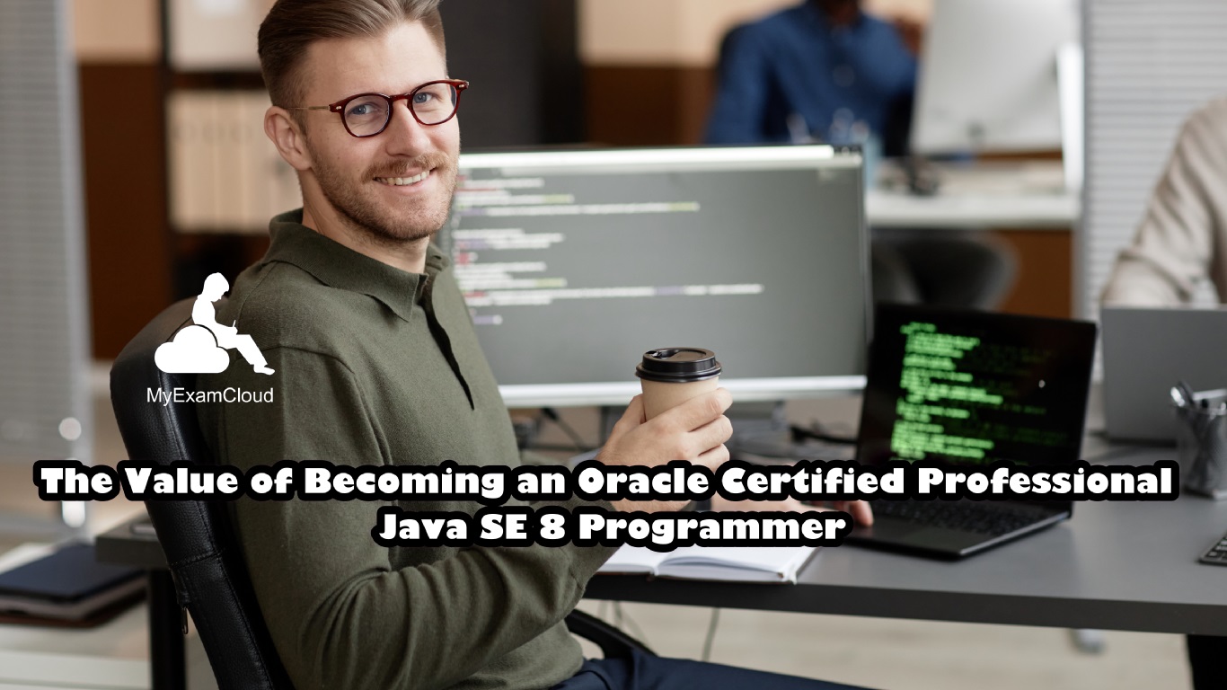 The Value of Becoming an Oracle Certified Professional Java SE 8 ... The Value of Becoming an Oracle Certified Professional Java SE 8 ...